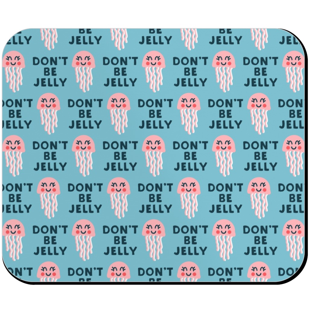 Don't Be Jelly - Summer Blue Mouse Pad | Shutterfly